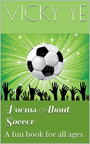 Poems About Soccer: A fun book for all ages by Vicky Ye | Goodreads