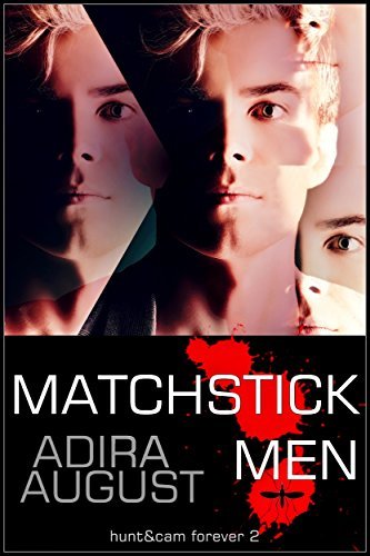 Matchstick Men (Hunt&Cam4Ever, #1) by Adira August | Goodreads