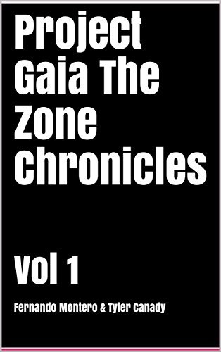 The Zone Chronicles: Vol 1 (Project Gaia) by Fernando Montero | Goodreads