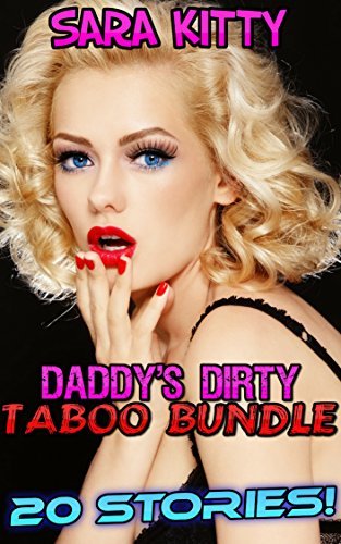 Daddy's Dirty Taboo Bundle (Dirty Taboo Bundles Book 1) by Sara Kitty | Goodreads