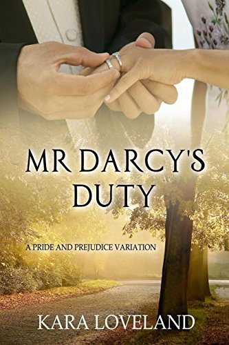 Mr. Darcy's Duty: A Pride and Prejudice Variation by Kara Loveland | Goodreads