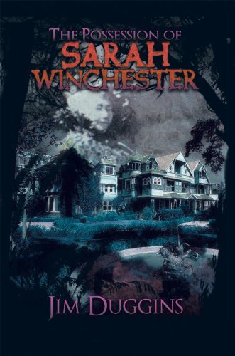 The Possession of Sarah Winchester: Jim Duggins by Jim Duggins | Goodreads