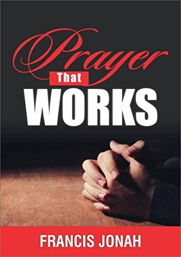 Prayer That Works: Taking Responsibility For Answered Prayer by Francis ...