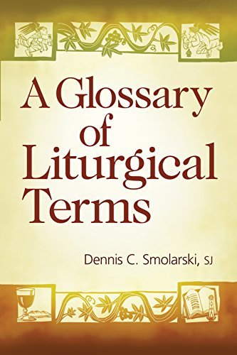 A Glossary of Liturgical Terms by Dennis C. Smolarski | Goodreads
