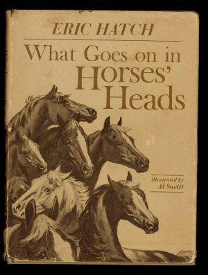 What Goes on in Horses' Heads by Eric Hatch | Goodreads