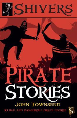Pirate Stories: 10 Bad and Dangerous Pirate Stories by John Townsend ...