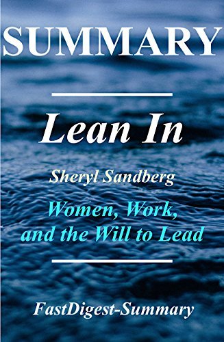 Summary | Lean In: Sheryl Sandberg - Women, Work and the Will to Lead ...