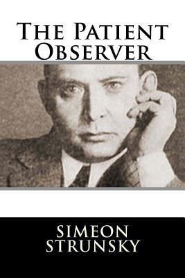 The Patient Observer by Simeon Strunsky | Goodreads