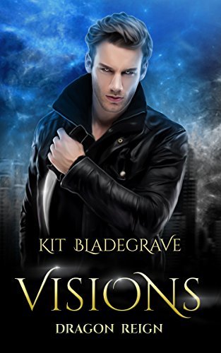 Visions (Dragon Reign #7) by Kit Bladegrave | Goodreads