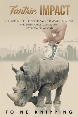 Tantric Impact: Let Us Be Authentic and Leave Our Mark for a Fair and ...