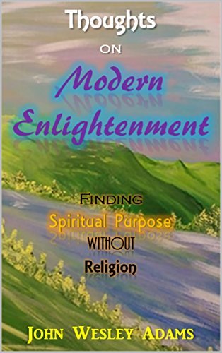 Thoughts on Modern Enlightenment: Finding Spiritual Purpose Without ...