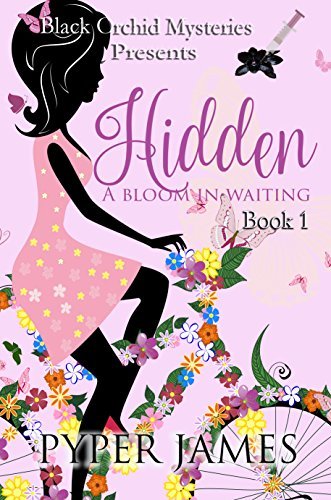 Hidden: A Bloom In Waiting: A Black Orchid Mystery by Pyper James ...