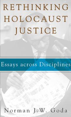 Rethinking Holocaust Justice: Essays Across Disciplines by Norman J.W ...