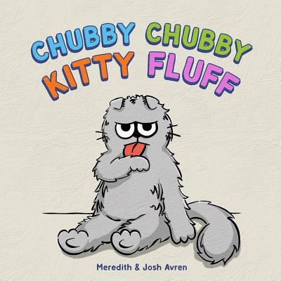 Chubby Chubby Kitty Fluff by Meredith Avren | Goodreads