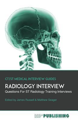Radiology Interview: The Definitive Guide With Over 500 Interview ...