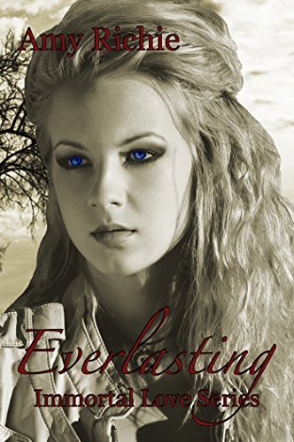 Everlasting (Immortal Love Series Book 3) by Amy Richie | Goodreads