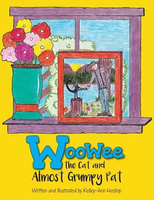 WooWee the Cat and Almost Grumpy Pat by Kelley-Ann Heslop | Goodreads