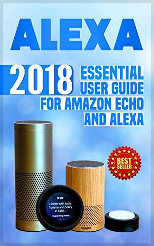 Alexa: 2018 Essential User Guide for Amazon Echo and Alexa by Steve ...