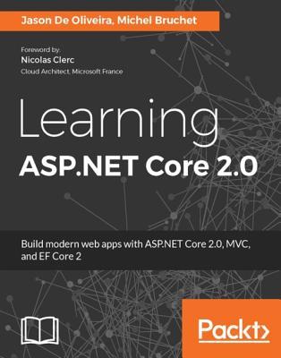 Learning ASP.NET Core 2.0 by Jason De Oliveira | Goodreads