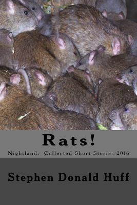 Rats!: Nightland: Collected Short Stories 2016 by Stephen Donald Huff ...