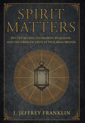 Spirit Matters: Occult Beliefs, Alternative Religions, and the Crisis ...