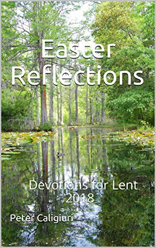 Easter Reflections: Devotions for Lent by Peter Caligiuri | Goodreads
