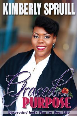 Graced for Purpose: Discovering God's Plan for Your Life by Kimberly ...