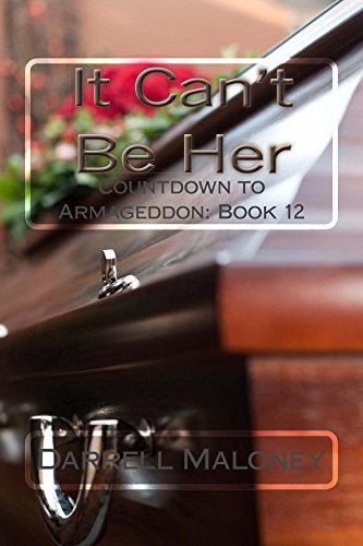 It Can't Be Her (Countdown to Armageddon, #12) by Darrell Maloney ...