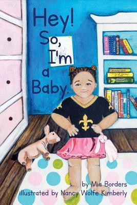 Hey. So, I'm a Baby. (1) by Mia Borders | Goodreads