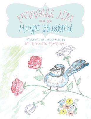 Princess Nia and the Magic Bluebird by Dr Kimarie Machinga | Goodreads
