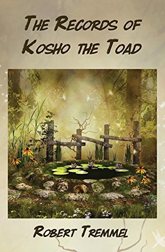 The Records of Kosho the Toad: Poems by Robert Tremmel | Goodreads
