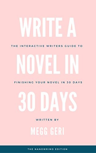 Write A Novel In 30 Days: The interactive writers guide to finishing ...