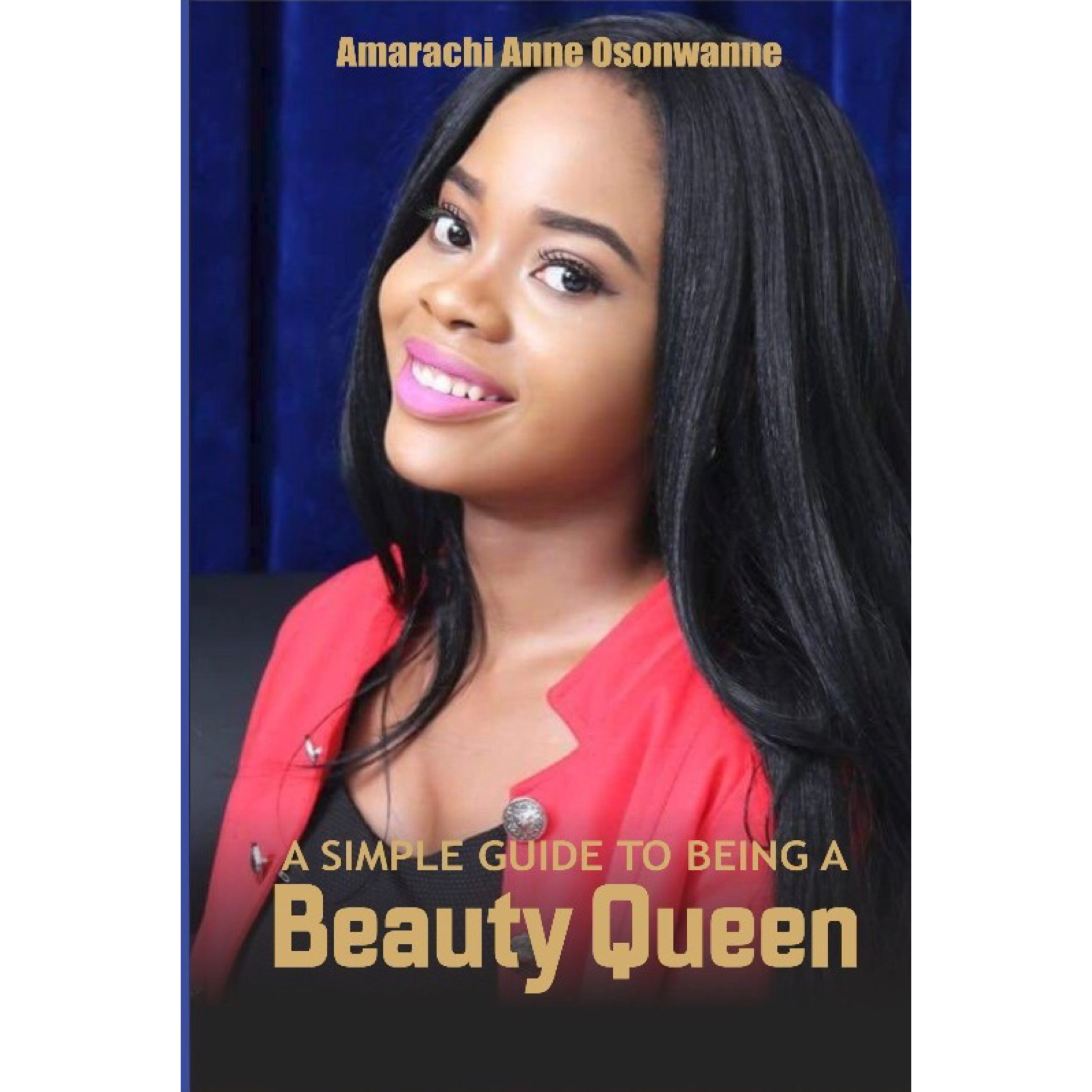 A simple guide to being a beauty queen by Amarachi Anne Osonwanne ...