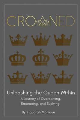 Crowned: Unleashing the Queen Within: A Journey of Overcoming ...