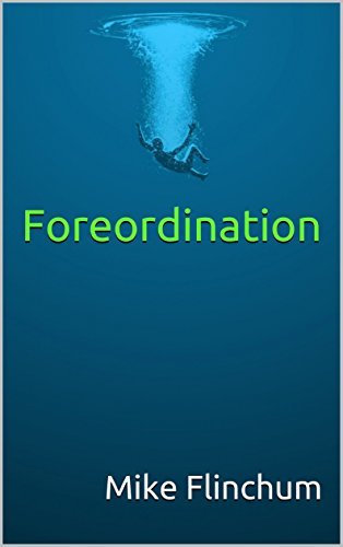 Foreordination by Mike Flinchum | Goodreads