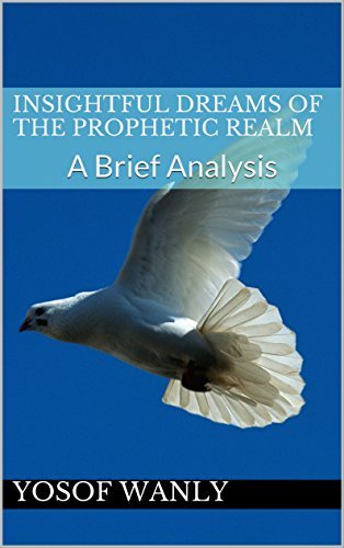 Insightful Dreams of the Prophetic Realm: A Brief Analysis by Yosof ...