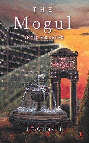 The Mogul: Hotel and Casino by J.F. Quirk III | Goodreads