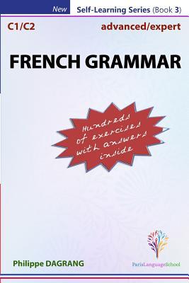 FRENCH GRAMMAR - advanced/expert (with answers) by Philippe R Dagrang ...