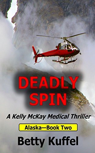 Deadly Spin: A Kelly McKay Medical Thriller by Betty Kuffel | Goodreads
