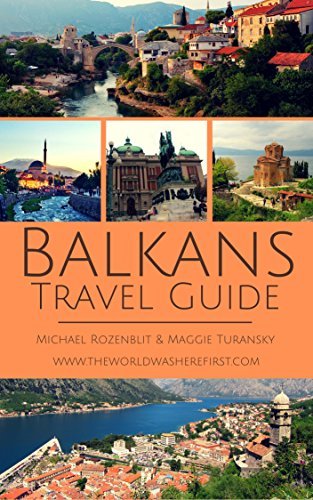 Balkans Travel Guide: Your essential guide book for travelling in the ...