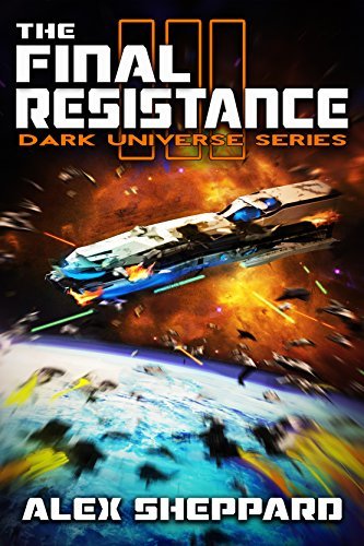 The Final Resistance (Dark Universe Series Book 3) by Alex Sheppard ...