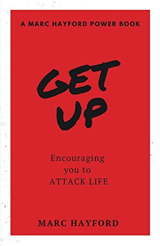 Get Up: Encouraging You To Attack Life by Marc Hayford | Goodreads