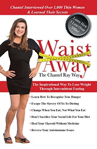 Waist Away: The Chantel Ray Way: The Inspirational Way to Lose Weight ...