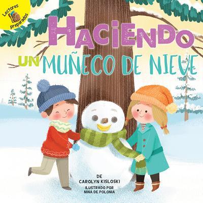 Haciendo Un Muneco de Nieve (Building a Snowman) by Carolyn Kisloski ...