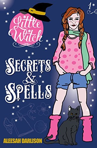 Little Witch Book 1: Secrets & Spells by Aleesah Darlison | Goodreads