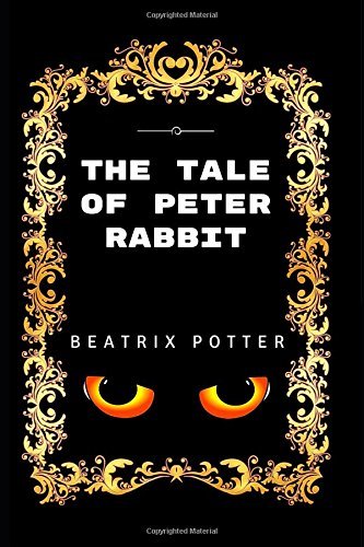 The Tale of Peter Rabbit: By Beatrix Potter - Illustrated by Beatrix ...