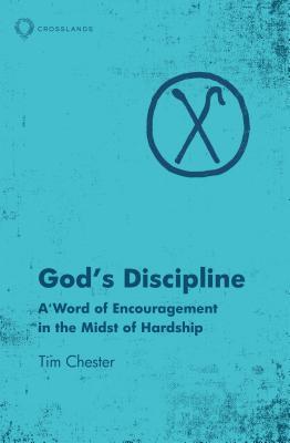 God’s Discipline: A Word of Encouragement in the Midst of Hardship by ...