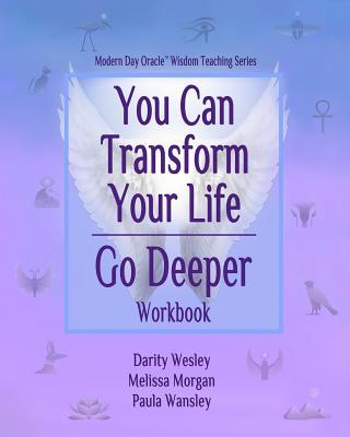 You Can Transform Your Life ~ Go Deeper by Darity Wesley | Goodreads