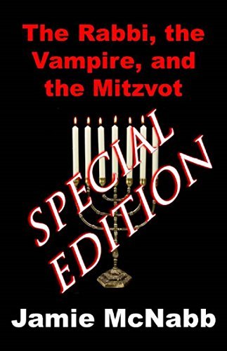The Rabbi, The Vampire, and The Mitzvot, Special Edition: Contains Bonus Material by Jamie ...