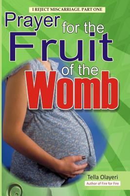Prayer for the Fruit of the Womb by Tella Olayeri | Goodreads